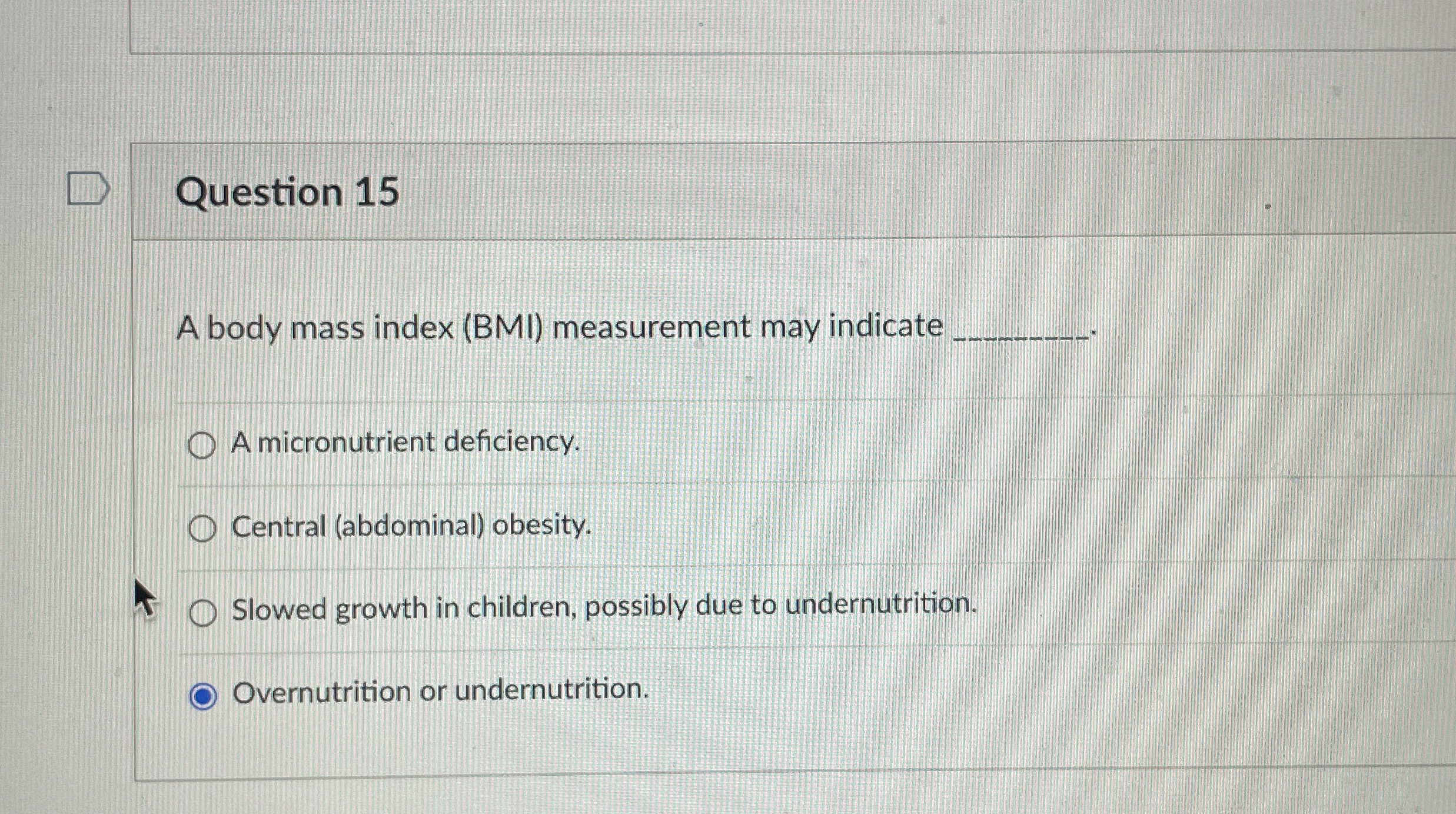 Solved Question 15A body mass index (BMI) ﻿measurement may | Chegg.com