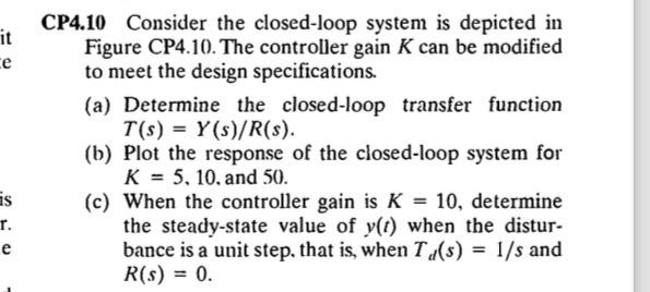 Solved CP4.10 Consider the closed-loop system is depicted in | Chegg.com