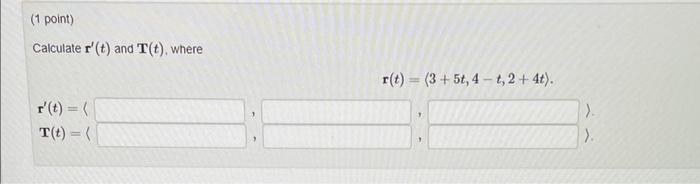 Solved Calculate r′(t) and T(t), where r(t)= 3+5t,4−t,2+4t | Chegg.com