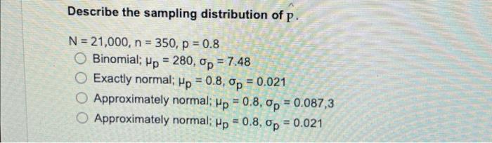 Solved Describe the sampling distribution of p. | Chegg.com