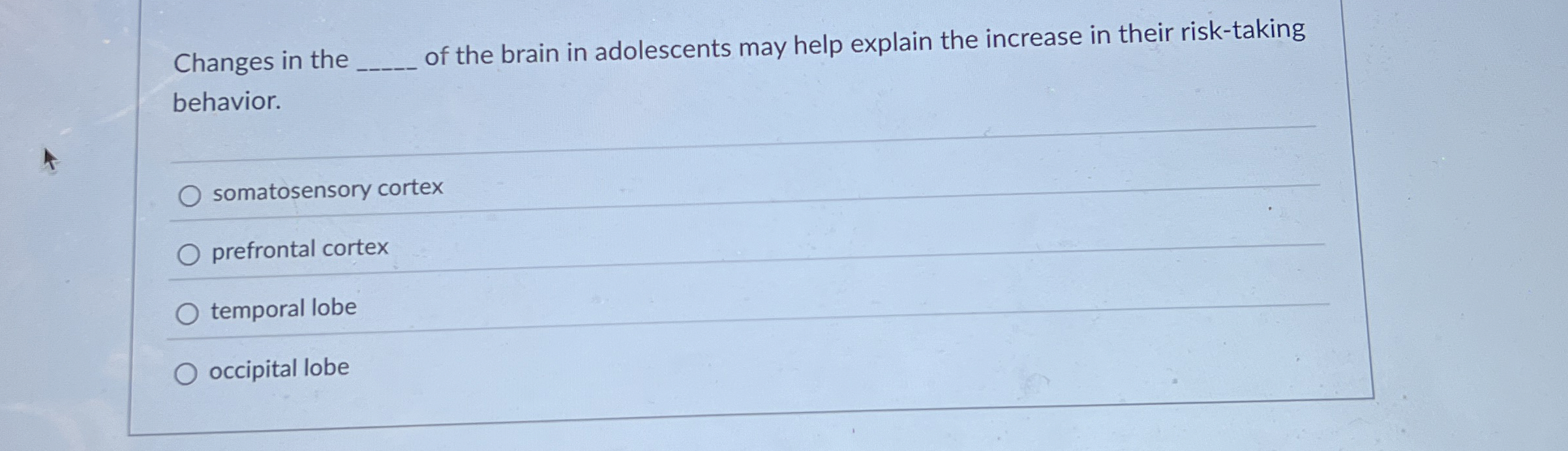 Solved Changes in the ﻿of the brain in adolescents may | Chegg.com