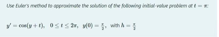 Use Euler's method to approximate the solution of the | Chegg.com