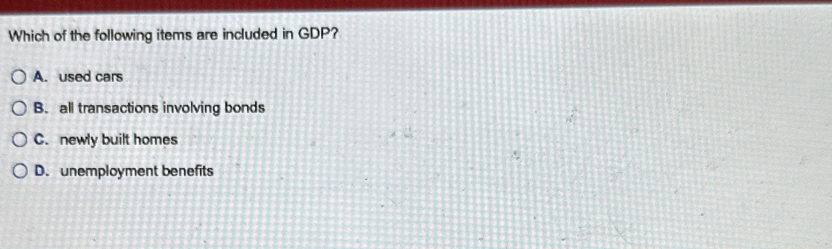 Solved Which of the following items are included in GDP?A. | Chegg.com