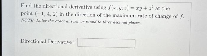 Solved Find the directional derivative using f(x,y,z)=xy+z2 | Chegg.com