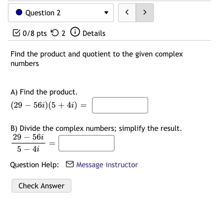 Solved Find the product and quotient to the given complex | Chegg.com