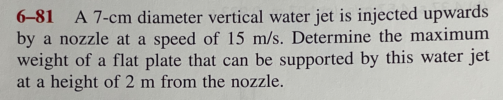 Solved 6-81 ﻿A 7-cm diameter vertical water jet is injected | Chegg.com
