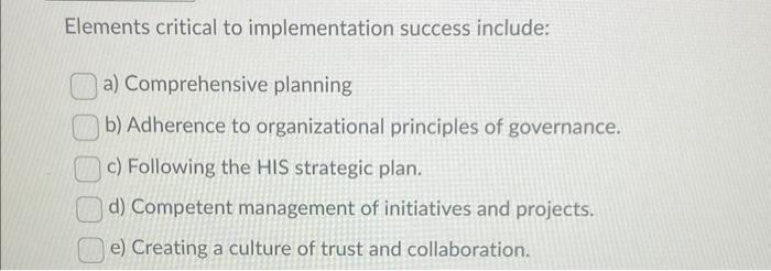 Solved Elements critical to implementation success include: | Chegg.com
