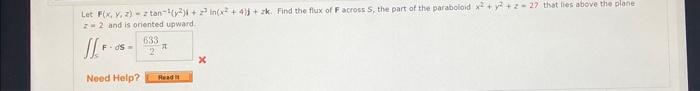 Solved Let F(x, y, z) = z tan-¹(y²)i + z³ In(x² + 4)j + zk. | Chegg.com