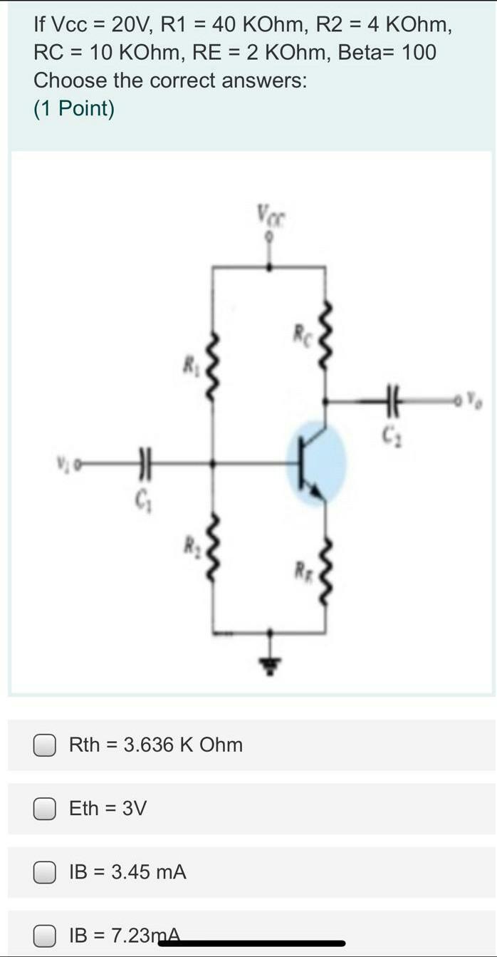 Solved If Vcc = 20V, R1 = 40 KOhm, R2 = 4 KOhm, RC = 10 | Chegg.com