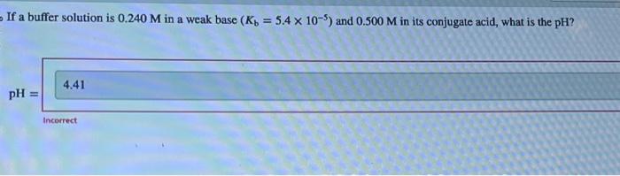 Solved If a buffer solution is 0.240M in a weak base | Chegg.com