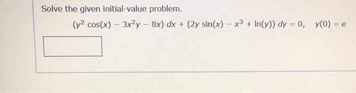 Solved Solve the given initial-value problem. (y2 cos(x) – | Chegg.com
