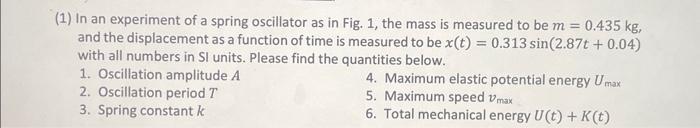 Solved (1) In an experiment of a spring oscillator as in | Chegg.com