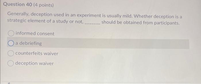 Solved Generally, deception used in an experiment is usually | Chegg.com