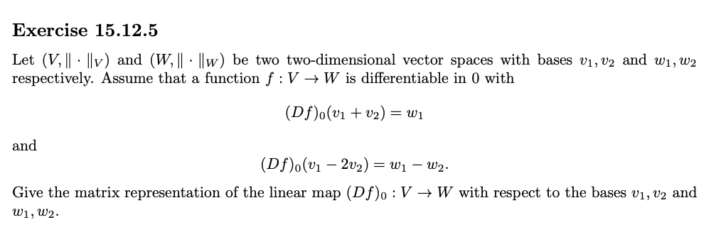 Solved Exercise 15.12.5Let (V,||*||V) and (W,||*||W) be | Chegg.com Solved Exercise 15.12.5Let (V,||*||V) and (W,||*||W) be | Chegg.com