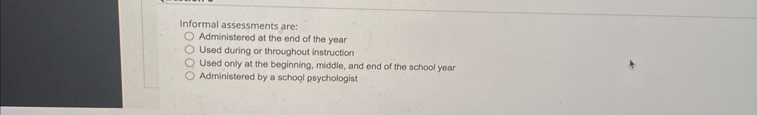 Solved Informal assessments are:Administered at the end of | Chegg.com