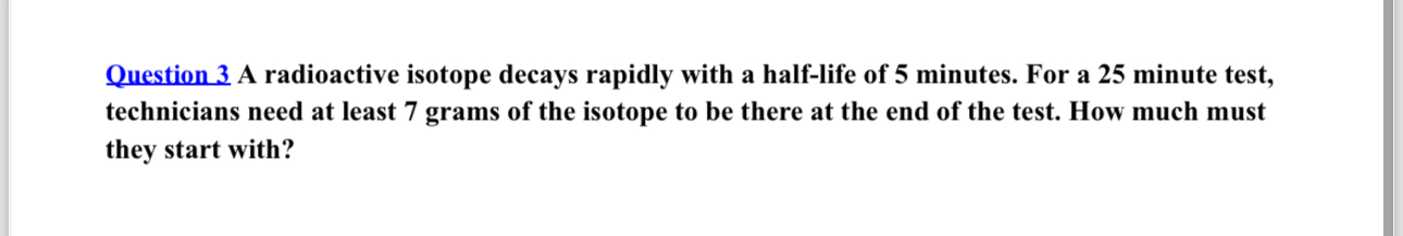 Solved Question 3 ﻿A radioactive isotope decays rapidly with | Chegg.com