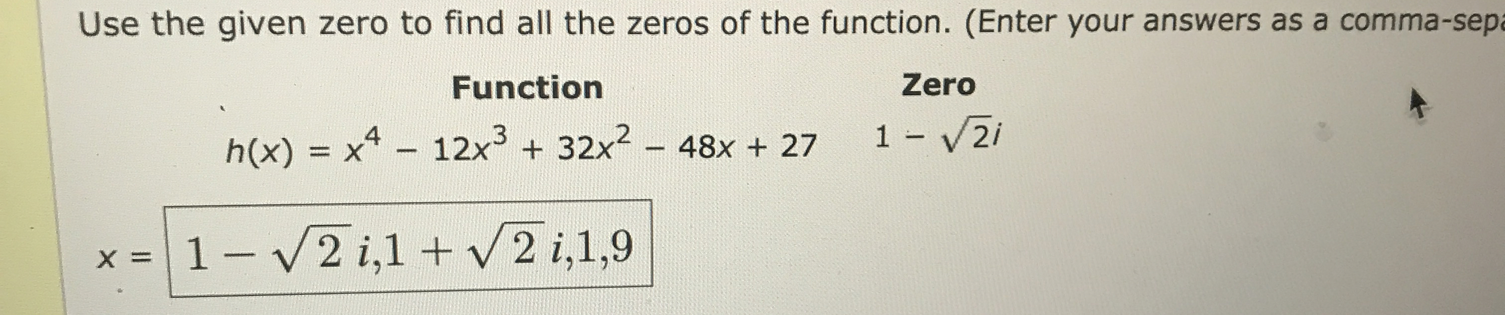 Solved Use the given zero to find all the zeros of the | Chegg.com
