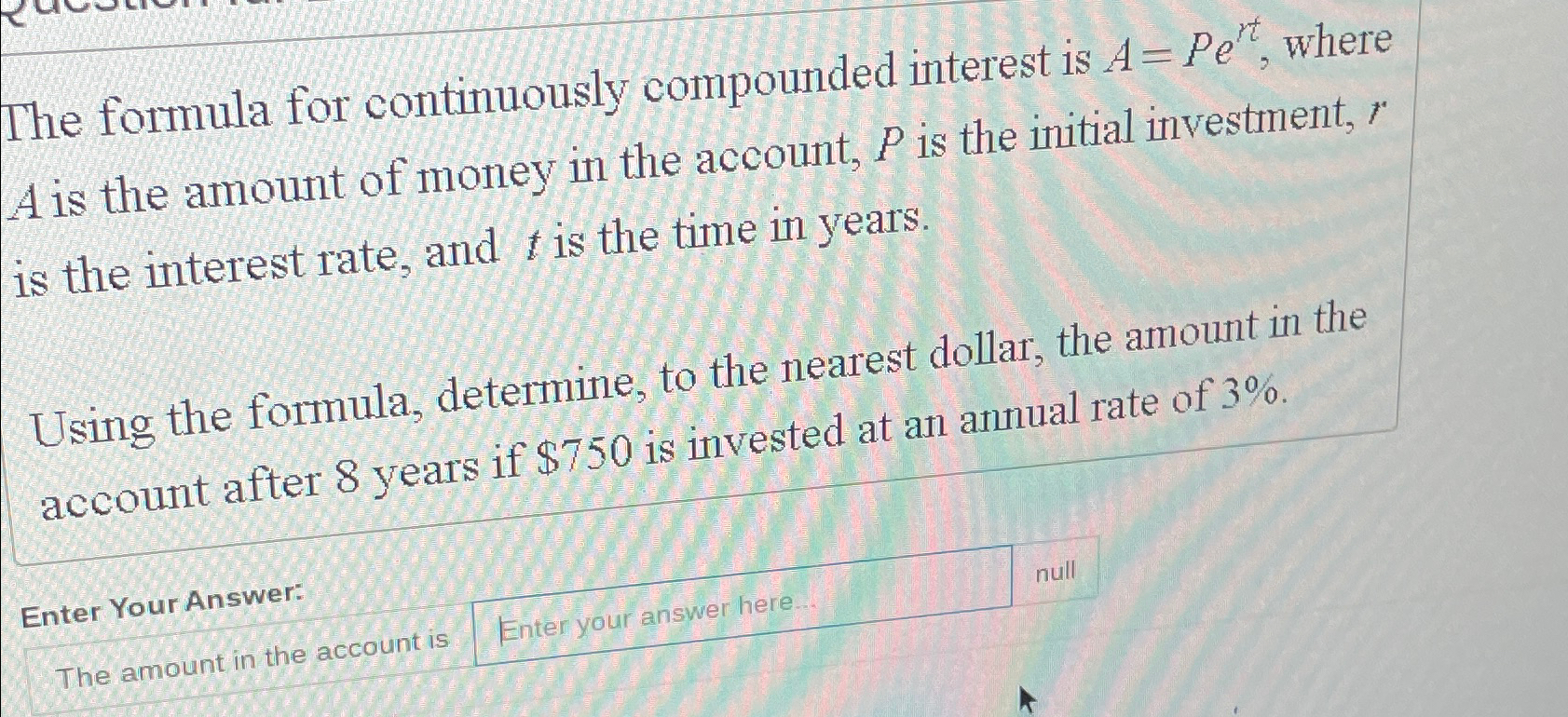 Solved The formula for continuously compounded interest is | Chegg.com