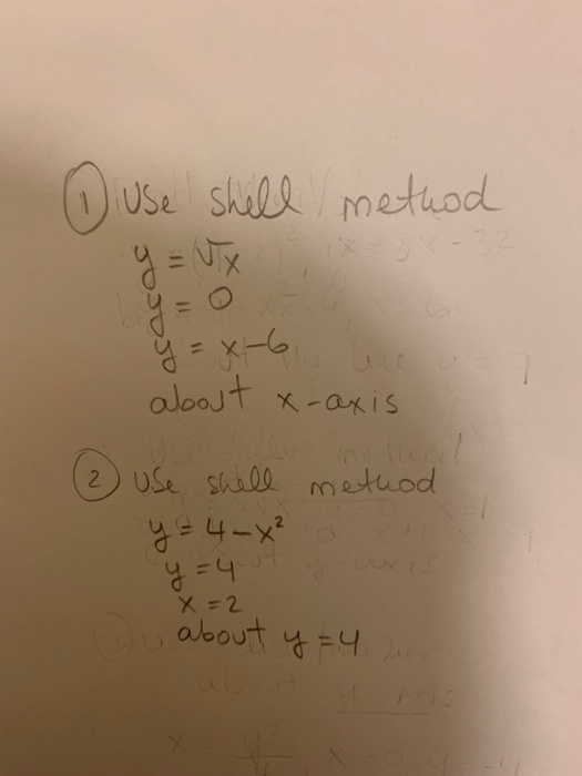Solved 1 Use shell method y = 0 - about x-axis 2 use shell | Chegg.com