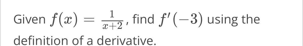 Solved Given f(x)=1x+2, ﻿find f'(-3) ﻿using the definition | Chegg.com