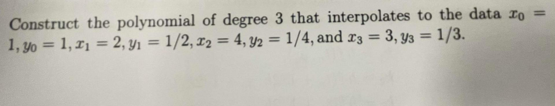 Solved Construct the polynomial of degree 3 that | Chegg.com