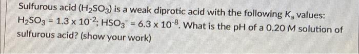 Solved Sulfurous acid (H2SO3) is a weak diprotic acid with | Chegg.com