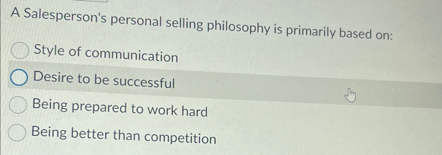 Solved A Salesperson's personal selling philosophy is | Chegg.com