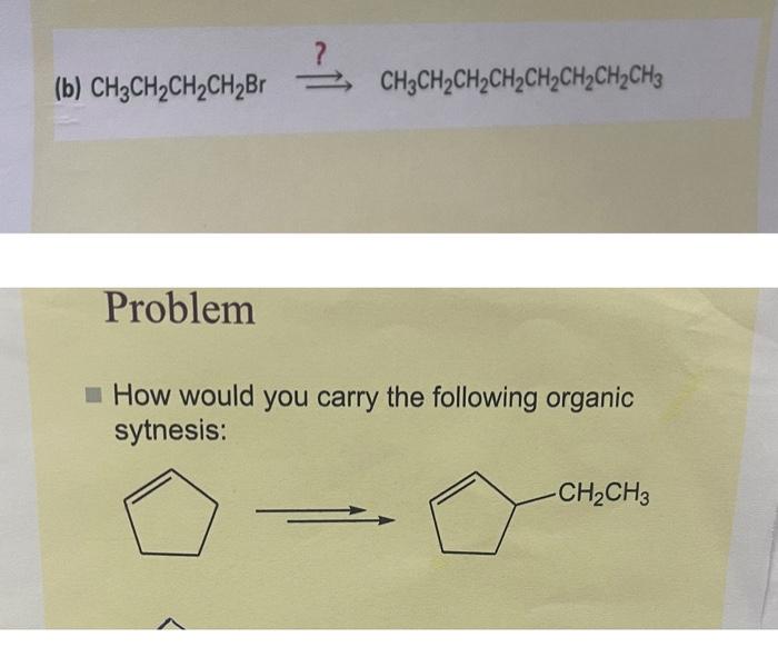 Solved (b) CH3CH2CH2CH2Br ?CH3CH2CH2CH2CH2CH2CH2CH3 Problem | Chegg.com