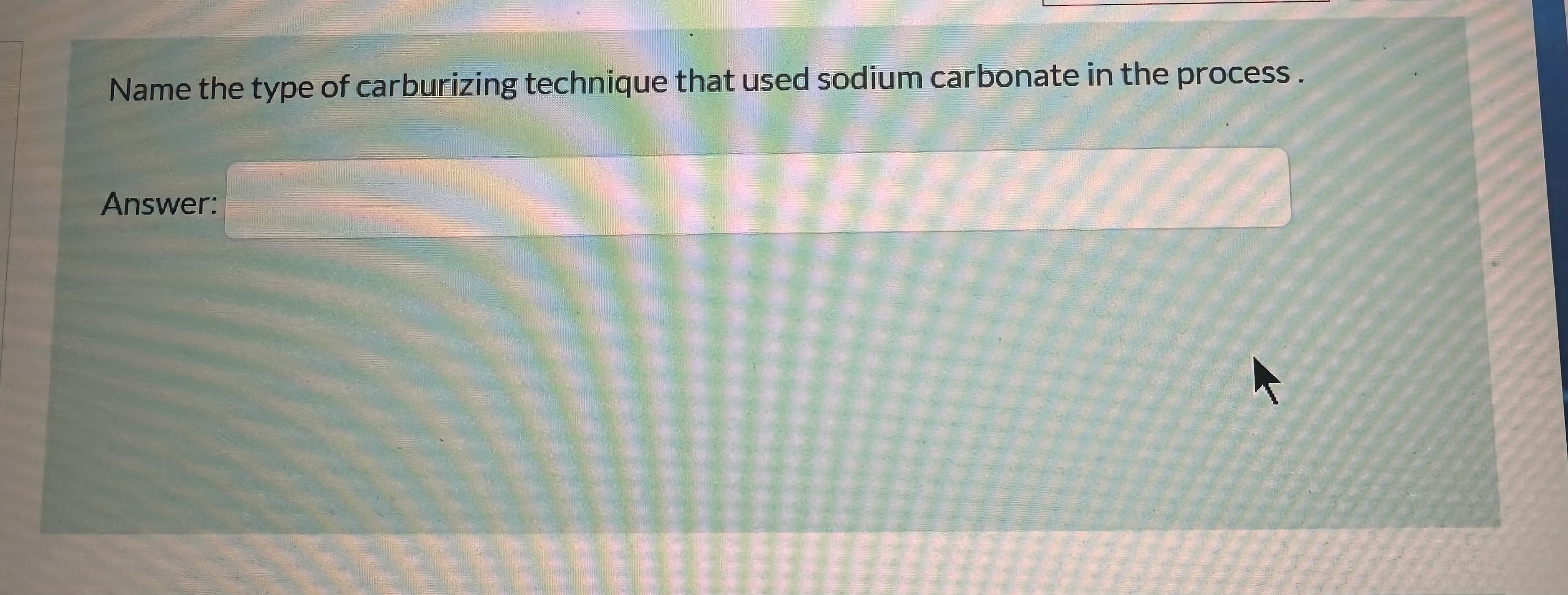 Solved Name the type of ﻿carburizing technique that used | Chegg.com