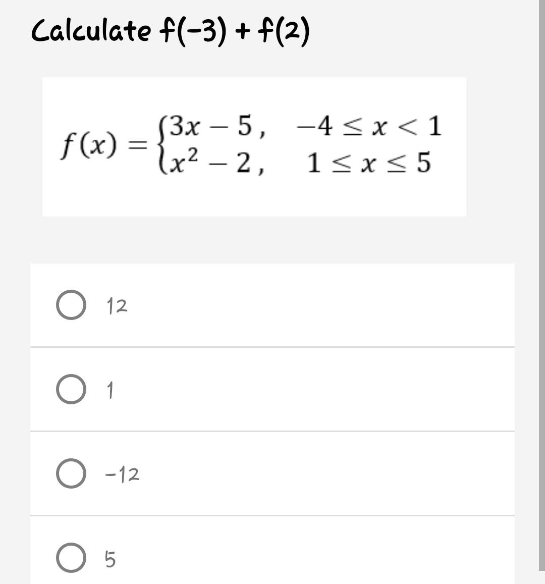Solved alculate f(−3)+f(2) f(x)={3x−5,x2−2,−4≤x