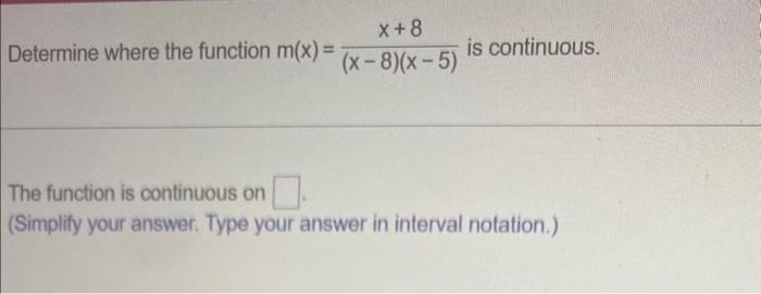 Solved Determine where the function m(x)=(x−8)(x−5)x+8 is | Chegg.com