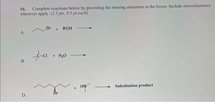 Solved 16. Complete reactions below by providing the missing | Chegg.com
