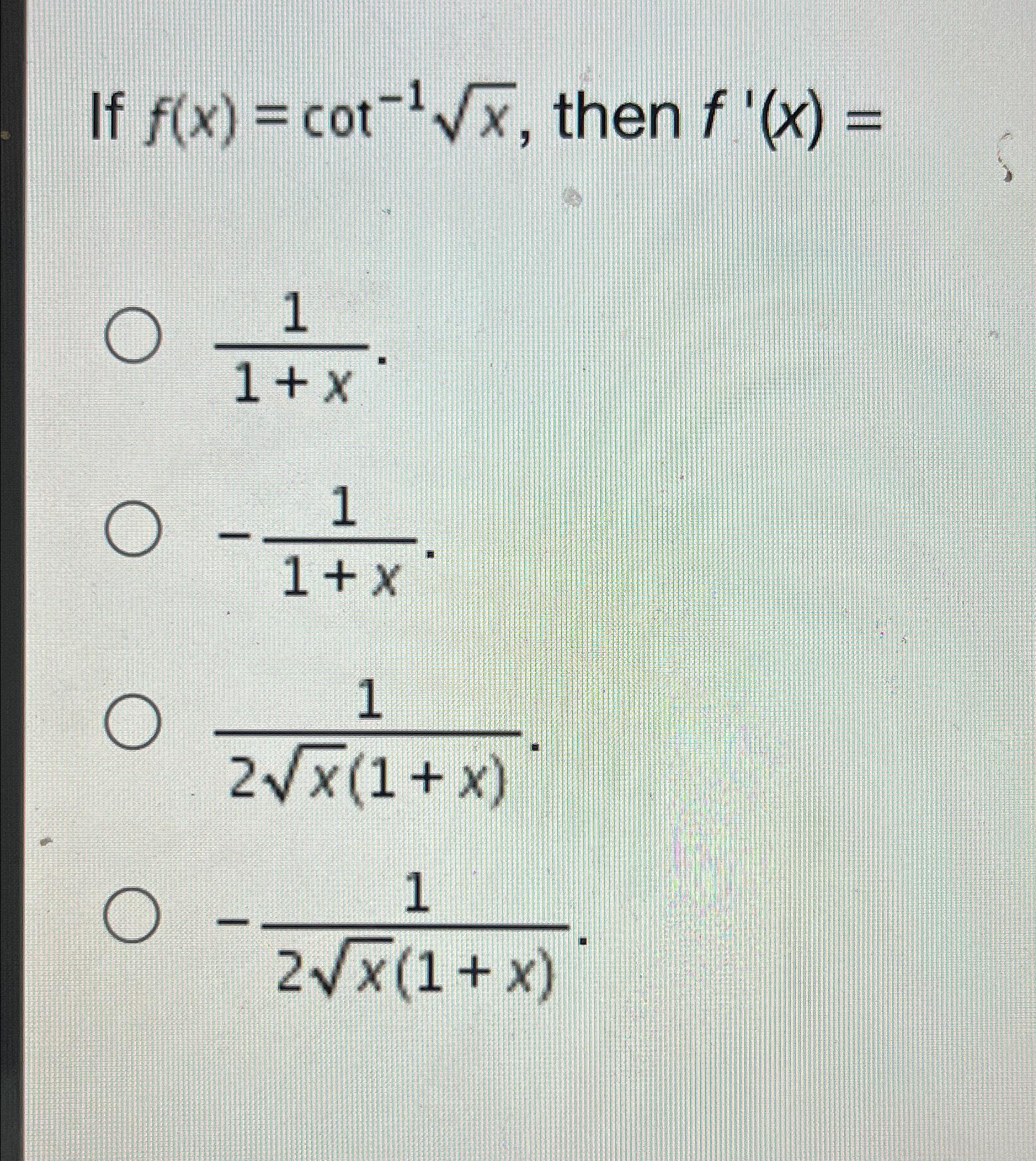 Solved If f(x)=cot-1x2, ﻿then | Chegg.com