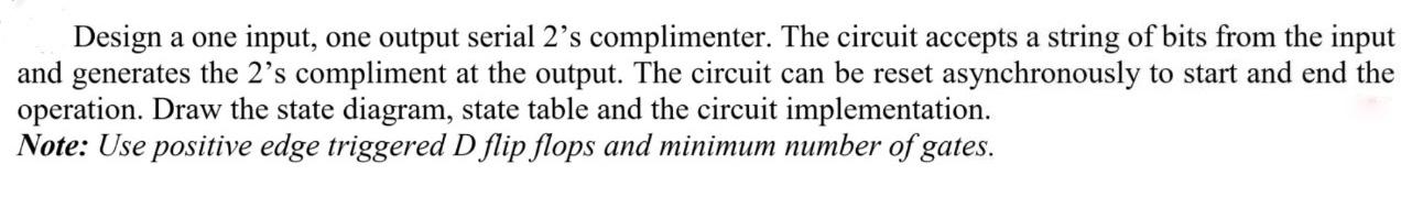 Solved Design a one input, one output serial 2’s | Chegg.com