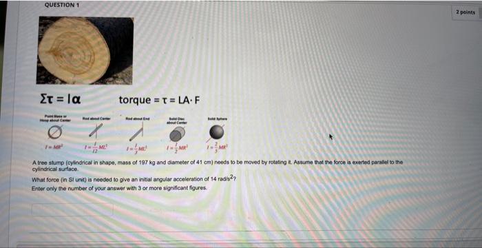 Solved QUESTION 1 Στ=∣α torque =τ=LA⋅F A tree stump | Chegg.com
