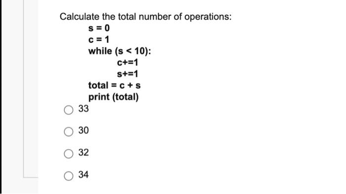 Solved Calculate the total number of operations: s=0 c=1 | Chegg.com