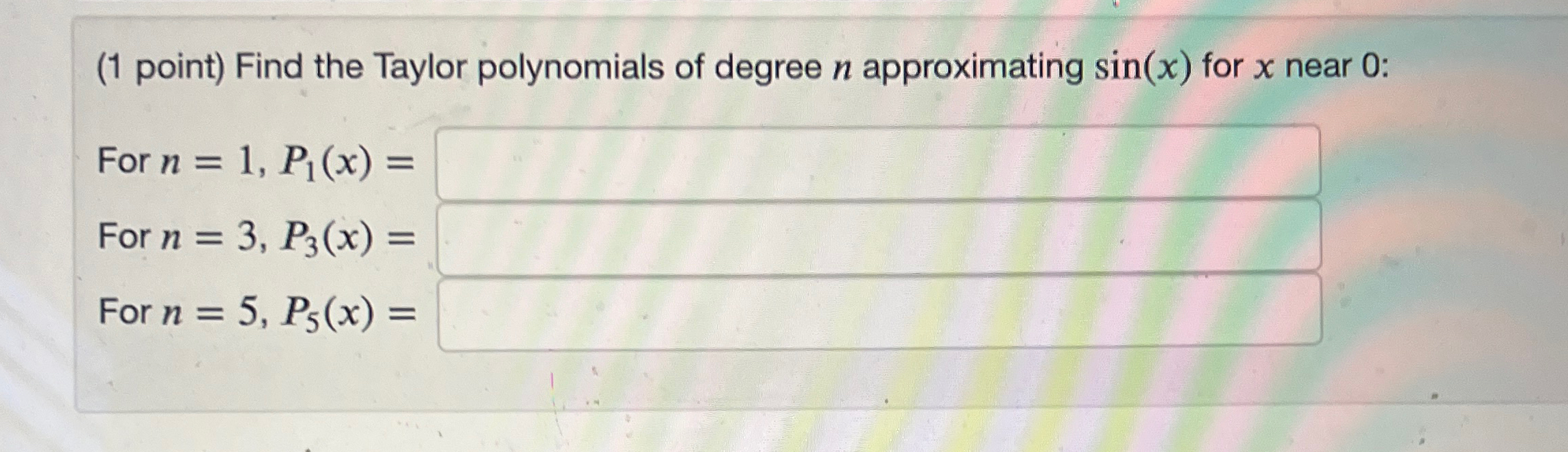 Solved (1 ﻿point) ﻿Find the Taylor polynomials of degree n | Chegg.com