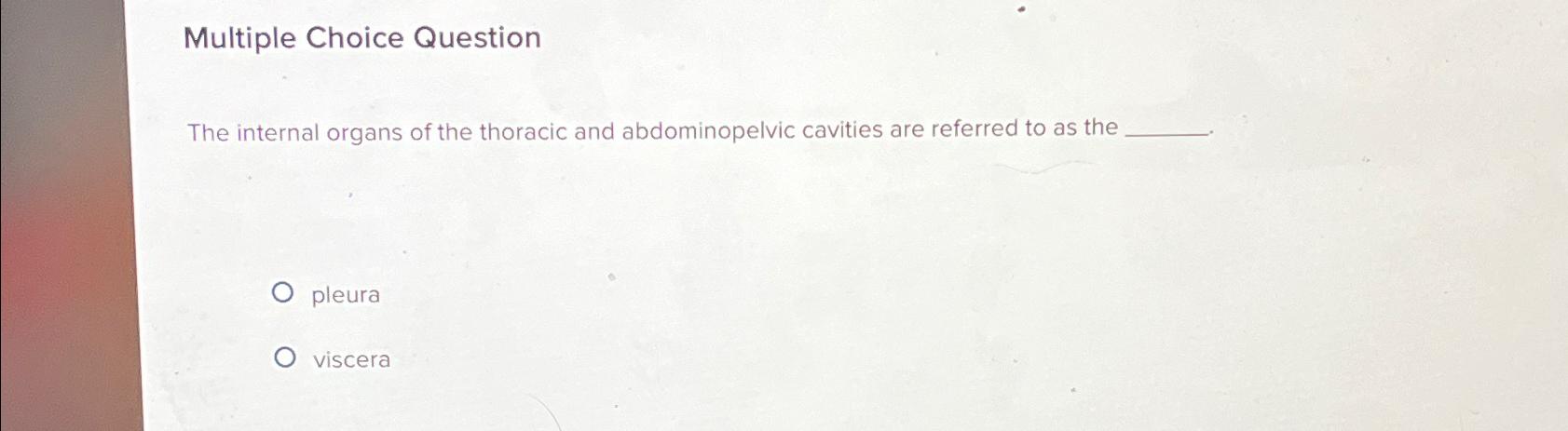 Solved Multiple Choice QuestionThe internal organs of the | Chegg.com