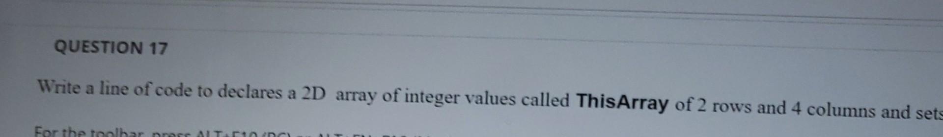 Solved QUESTION 17 Write a line of code to declares a 2D | Chegg.com