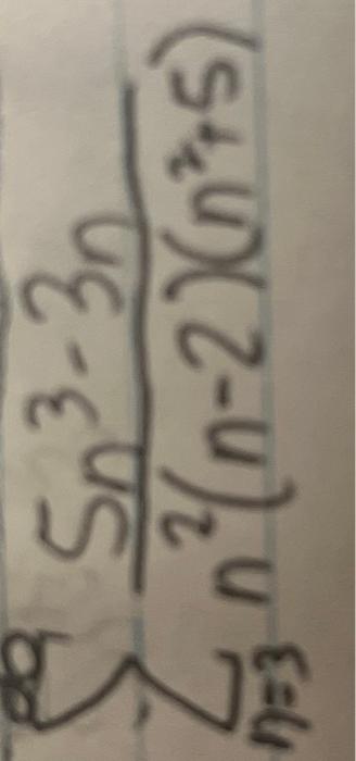Solved ∑n=3∞n2(n−2)(n2+5)5n3−3n | Chegg.com