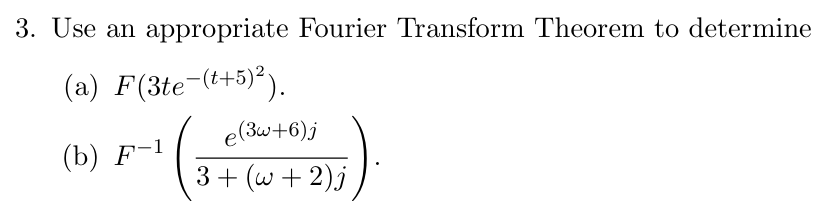 Solved Use an appropriate Fourier Transform Theorem to | Chegg.com