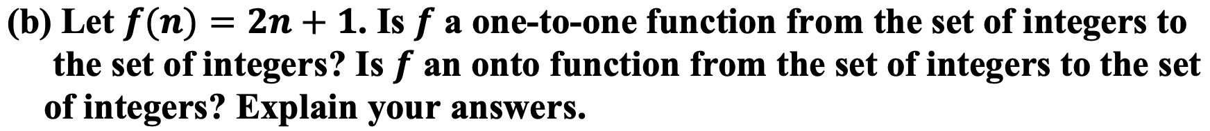 Solved (b) ﻿Let f(n)=2n+1. ﻿Is f ﻿a one-to-one function from | Chegg.com
