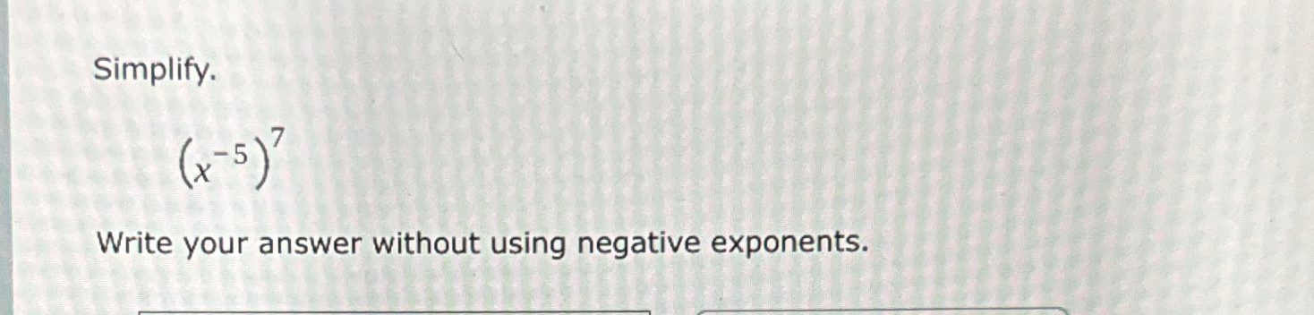 Solved Simplify.(x-5)7Write your answer without using | Chegg.com