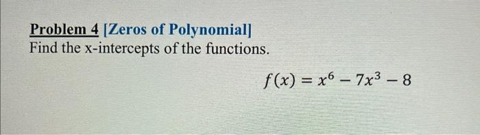 Solved Problem 4 [Zeros of Polynomial] Find the x-intercepts | Chegg.com