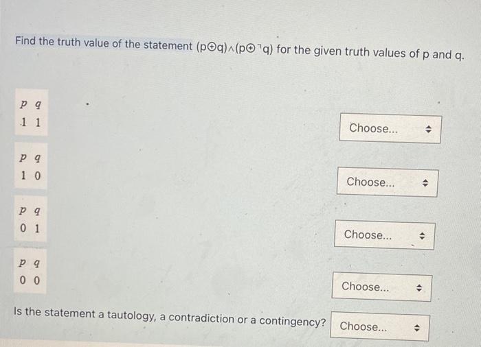Solved Find the truth value of the statement (p⊕q)∧(p⊕┐q) | Chegg.com