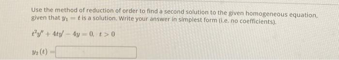 Solved Use the method of reduction of order to find a second | Chegg.com