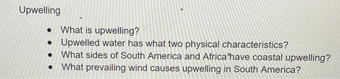 Solved Upwelling - What is upwelling? - Upwelled water has | Chegg.com