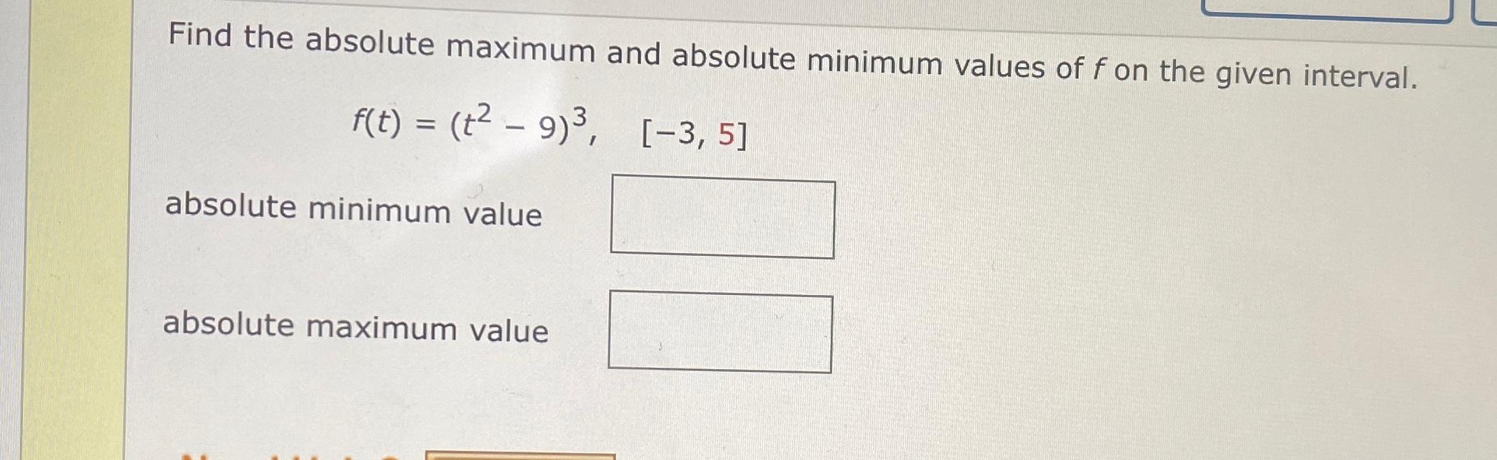 Solved Find the absolute maximum and absolute minimum values | Chegg.com
