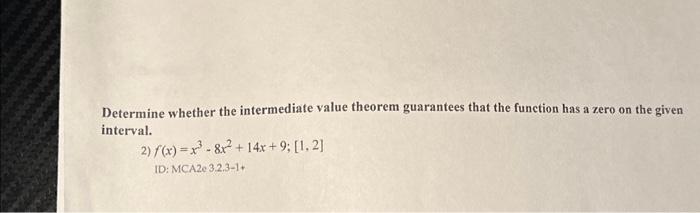 Solved Determine whether the intermediate value theorem | Chegg.com