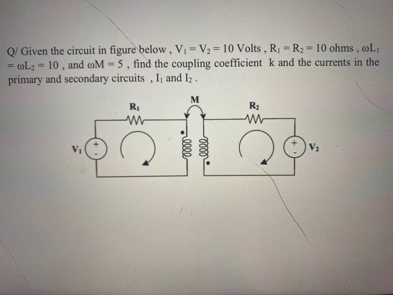 Solved Q/ Given the circuit in figure below , V1 = V2 = 10 | Chegg.com